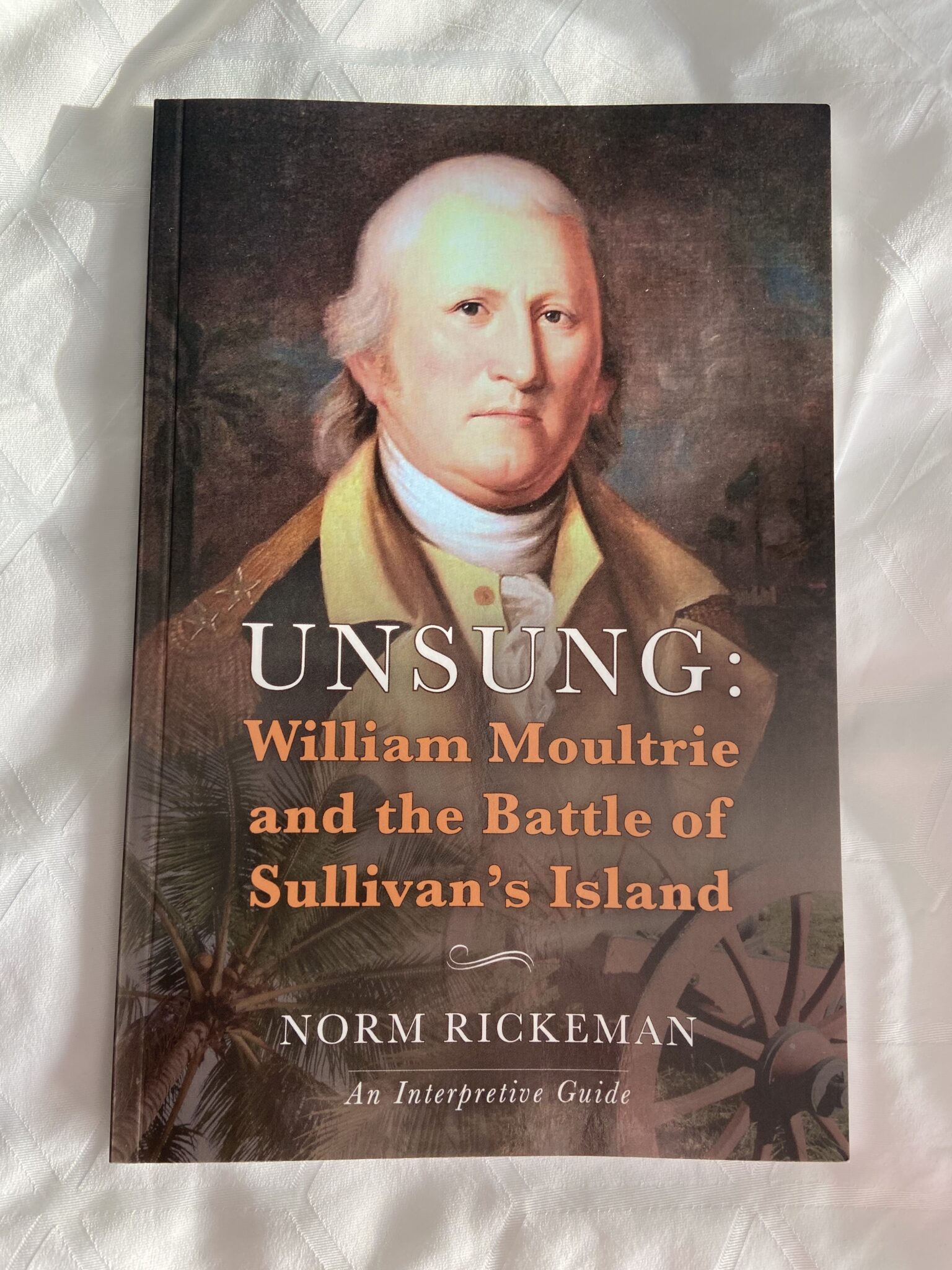 Unsung: William Moultrie and the Battle of Sullivan’s Island - South ...